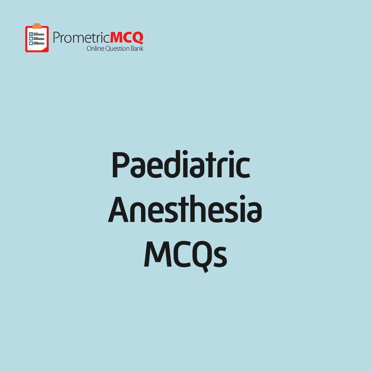 Pediatric Anesthesia MCQs - Prometric Exam Questions