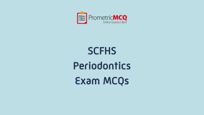 SCFHS Periodontics Exam MCQs - Prometric Exam Questions