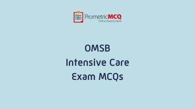 OMSB Intensive Care Exam MCQs - Prometric Exam Questions