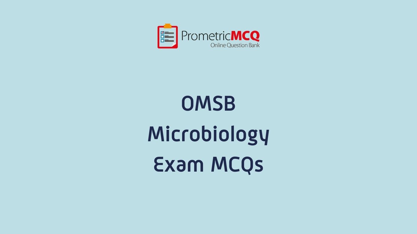 OMSB Microbiology Exam MCQs - Prometric Exam Questions